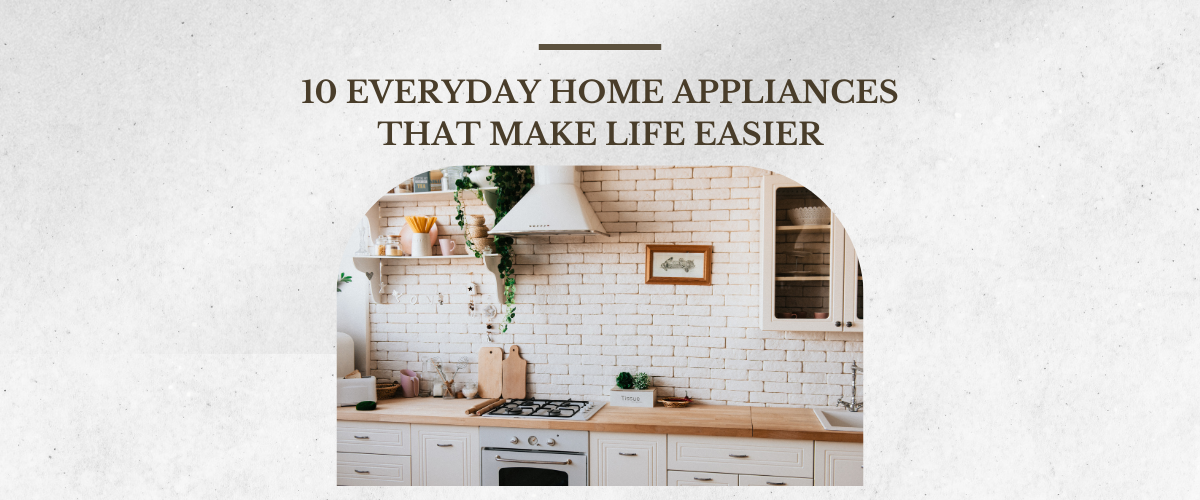 10 Everyday Home Appliances That Make Life Easier – CLICKK Home Store