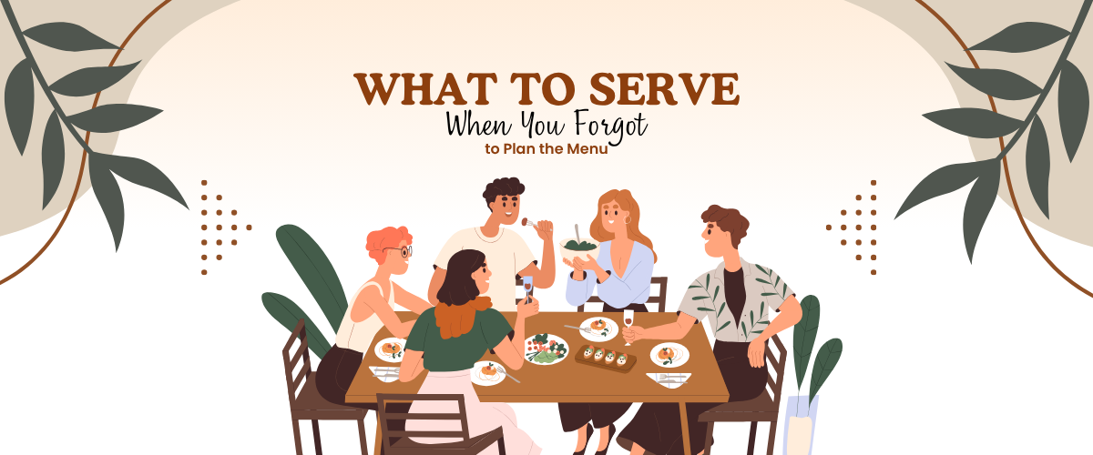 What to Serve When You Forgot to Plan the Menu – CLICKK Home Store