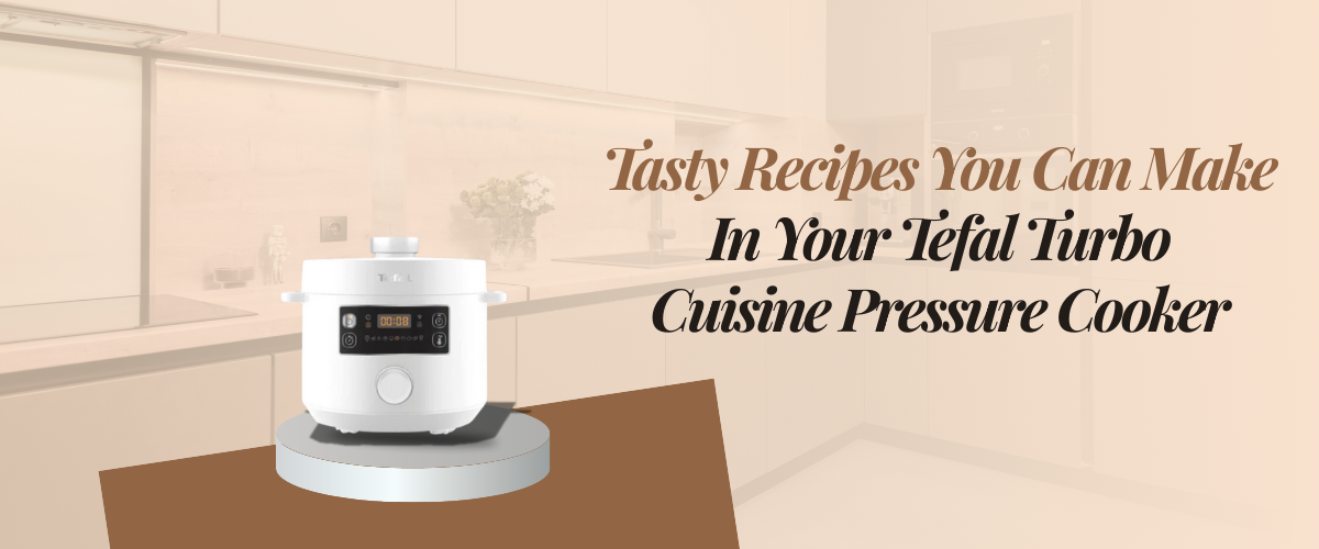 Tasty Recipes You Can Make In Your Tefal Turbo Cuisine Pressure Cooker ...